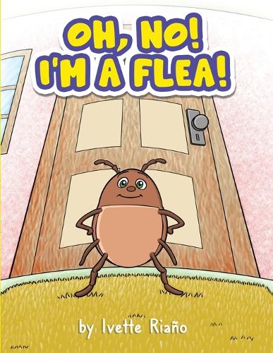 Oh, No! I'm a Flea! by Ivette Riano | Waterstones
