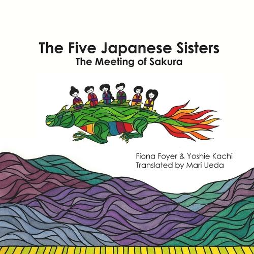 The Five Japanese Sisters, the meeting of Sakura by Fiona Foyer, Yoshie ...