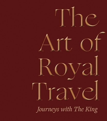 The Art of Royal Travel by The Earl of Rosslyn, Theresa-Mary Morton ...