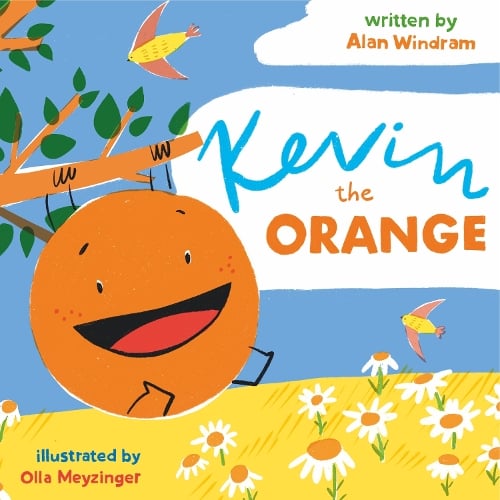 Kevin The Orange by Alan Windram, Olla Meyzinger | Waterstones