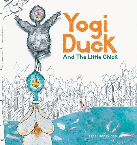 Yogi Duck and the Little Chick by Isabel Benavides | Waterstones