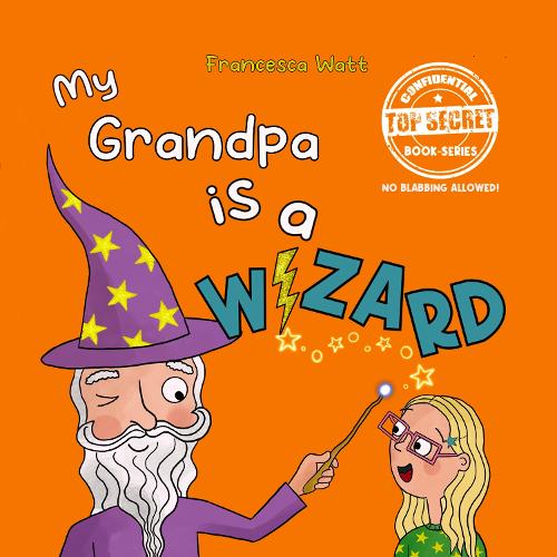 My Grandpa is a Wizard by Francesca Watt | Waterstones