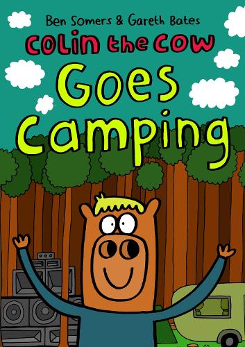 Colin the Cow Goes Camping by Gareth Bates, Ben Somers | Waterstones