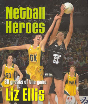 Netball Heroes by Liz Ellis | Waterstones
