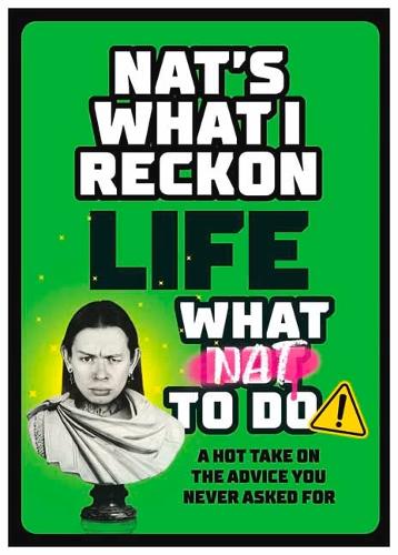Life: What Nat To Do by Nat's What I Reckon | Waterstones