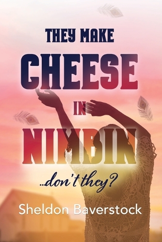 They Make Cheese in Nimbin Don't They? by Sheldon Baverstock | Waterstones