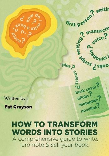 How To Transform Words Into Stories by Pat Paul Grayson | Waterstones