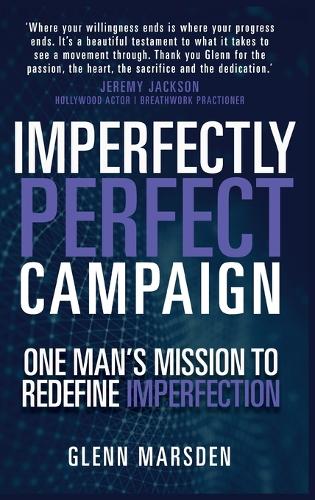 One Man's Mission to Redefine Imperfection by Glenn Marsden, Jeremy ...