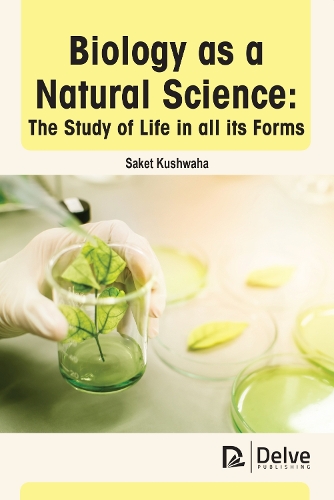 Biology As a Natural Science: the Study of Life in All Its Forms by ...