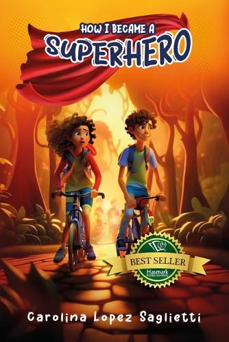 How I Became a Superhero by Carolina Lopez Saglietti | Waterstones