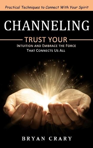 Channeling by Bryan Crary | Waterstones