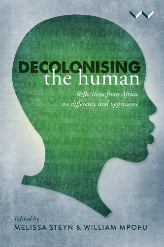 Decolonising the Human by Melissa Steyn, William Mpofu | Waterstones
