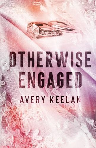 Otherwise Engaged by Avery Keelan | Waterstones
