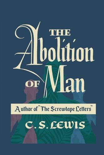 The Abolition of Man by C S Lewis | Waterstones