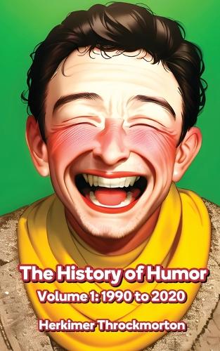 The History of Humor Volume 1 by Herkimer Throckmorton | Waterstones