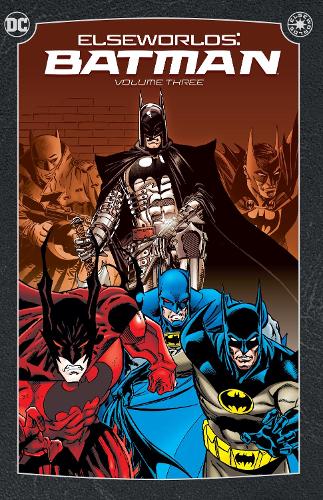 Elseworlds: Batman Vol. 3 (2024 Edition) by Bob Layton, Graham Nolan ...