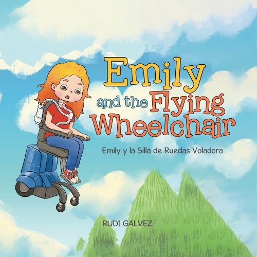 Emily and the Flying Wheelchair by Rudi Galvez | Waterstones