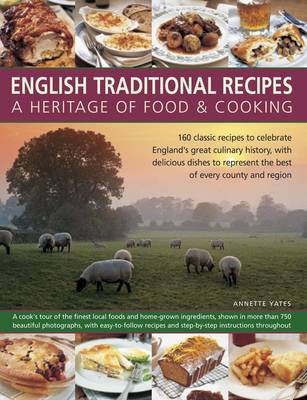 English Traditional Recipes: A Heritage of Food & Cooking by Annette ...