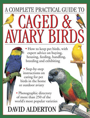 Complete Practical Guide to Caged & Aviary Birds by Alderton David ...