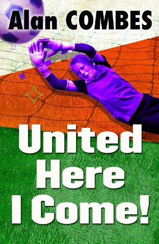 United Here I Come! by Alan Combes, Aleksandar Sotirovski | Waterstones