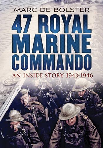 47 Royal Marine Commando by Marc De Bolster | Waterstones