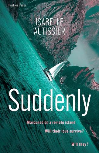 Suddenly by Isabelle Autissier, Gretchen Schmid | Waterstones