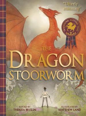 The Dragon Stoorworm by Theresa Breslin, Matthew Land | Waterstones