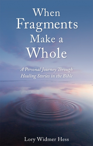 When Fragments Make a Whole by Lory Widmer Hess | Waterstones