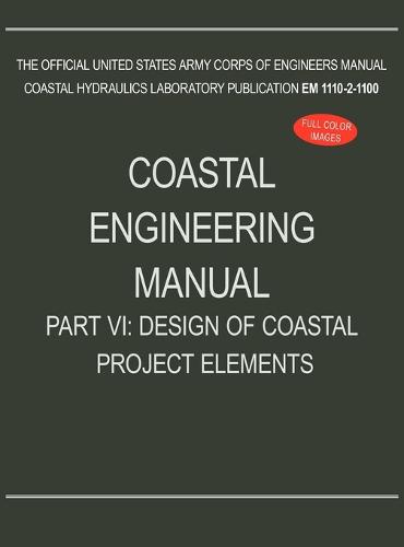 Coastal Engineering Manual Part VI by U S Army Corps of Engineers ...