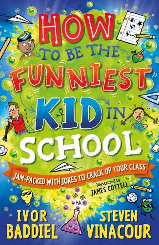 How to Be the Funniest Kid in School by Ivor Baddiel, Steven Vinacour ...