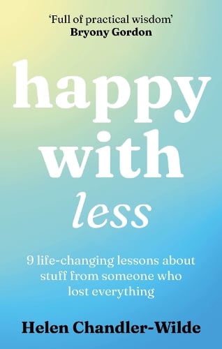 Happy With Less by Helen Chandler-Wilde | Waterstones