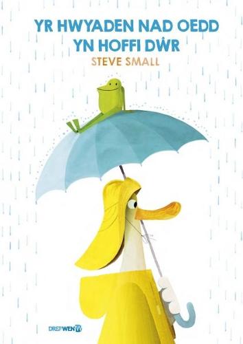 Hwyaden Nad oedd yn Hoffi Dŵr, Yr by Steve Small, Elin Meek | Waterstones