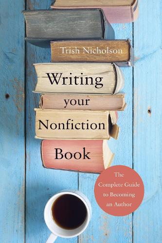 Writing Your Nonfiction Book by Trish Nicholson | Waterstones