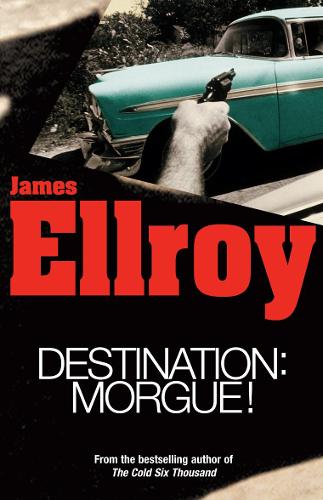 Destination Morgue By James Ellroy Waterstones
