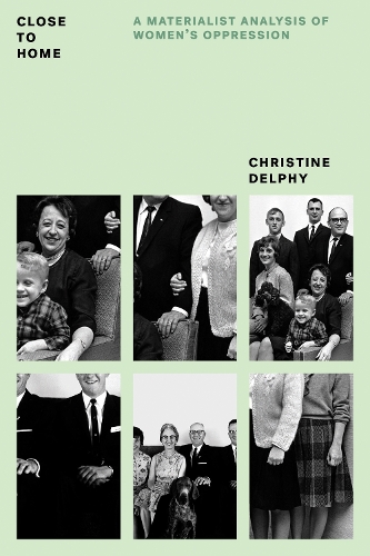 Close to Home by Christine Delphy, Diana Leonard | Waterstones