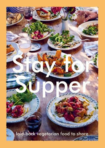 Stay for Supper by Xanthe Ross | Waterstones