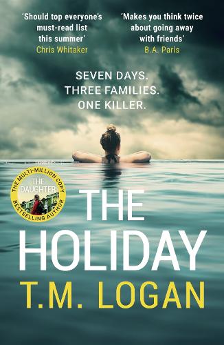 The Holiday by T.M. Logan | Waterstones