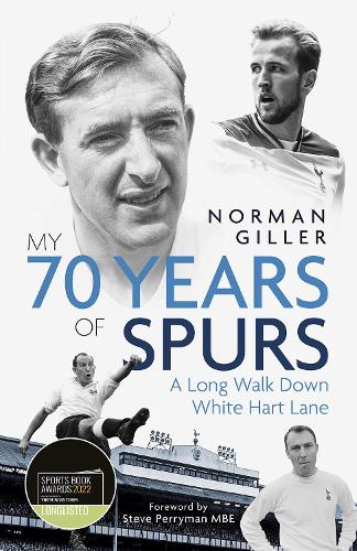 My Seventy Years of Spurs by Norman Giller | Waterstones