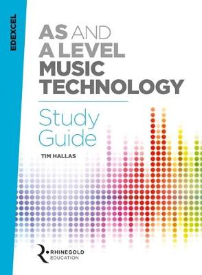 Edexcel AS and A Level Music Technology Study Guide by Tim Hallas ...