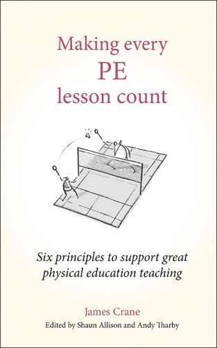Making Every PE Lesson Count by Andy Tharby, James Crane | Waterstones
