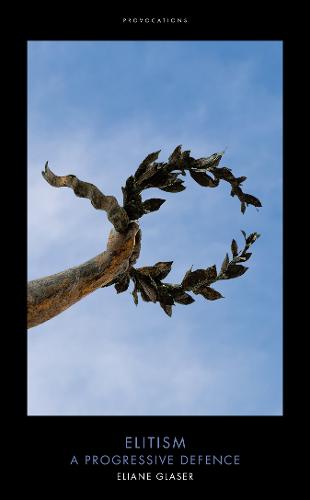 Elitism by Eliane Glaser | Waterstones