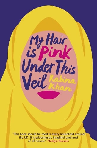 My Hair Is Pink Under This Veil by Rabina Khan | Waterstones