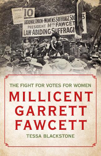 Millicent Garrett Fawcett by Tessa Blackstone | Waterstones