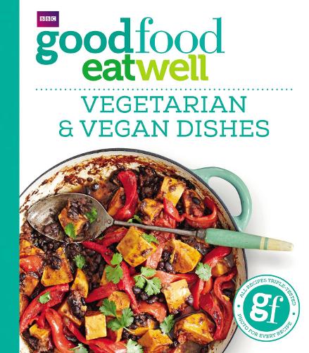 Good Food Eat Well: Vegetarian and Vegan Dishes by Good Food Guides ...