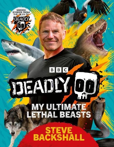 Deadly by Steve Backshall | Waterstones