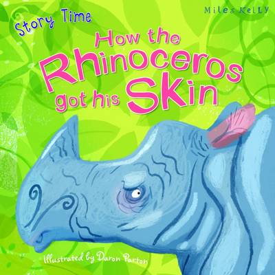 How the Rhinoceros got his Skin by Miles Kelly, Daron Parton | Waterstones