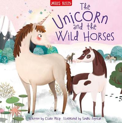 The Unicorn and the Wild Horses by Claire Philip | Waterstones