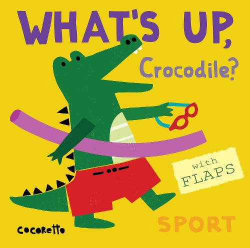 What's Up Crocodile? by Cocoretto, Child's Play | Waterstones