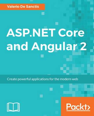 ASP.NET Core and Angular 2 by Valerio De Sanctis | Waterstones