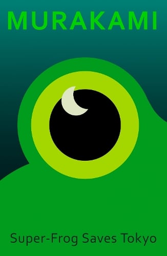 Super-Frog Saves Tokyo by Haruki Murakami, Jay Rubin | Waterstones